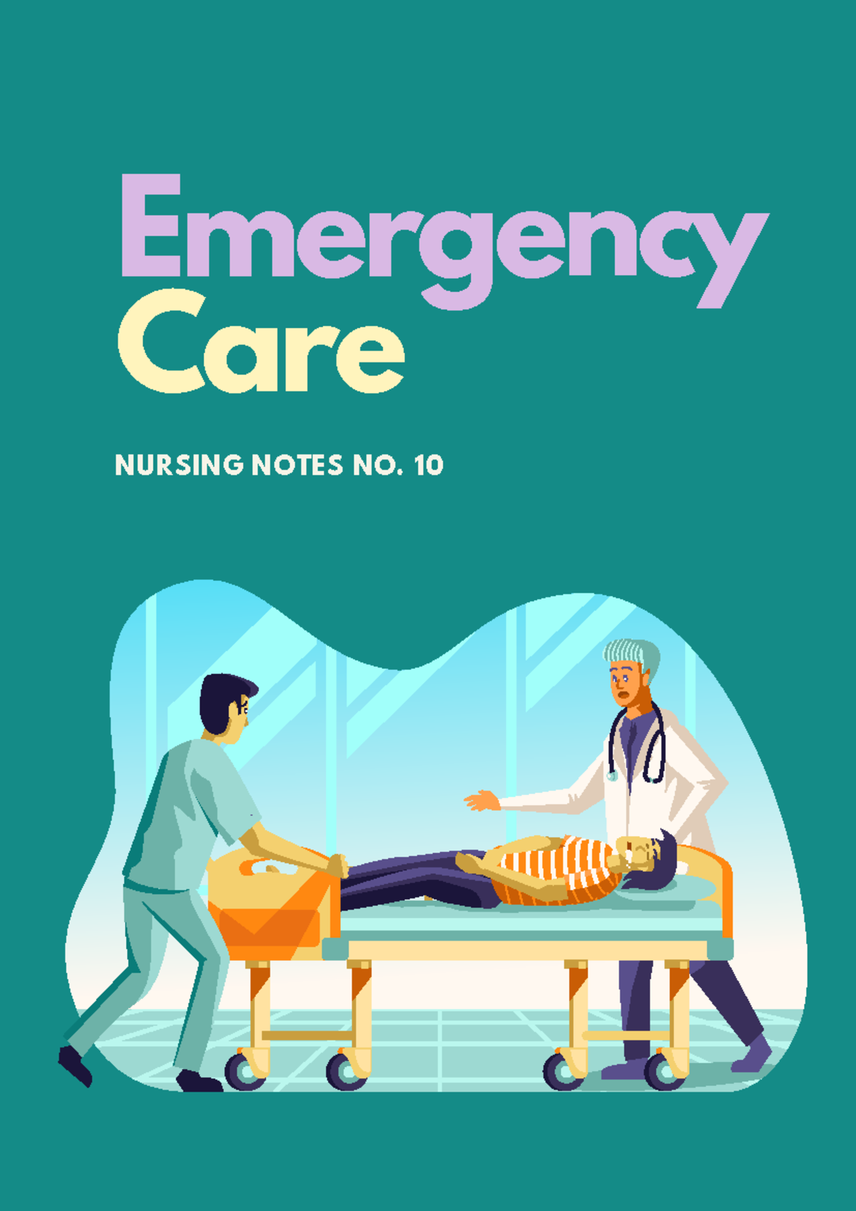 Emergency Nursing Notes - Emergency Care NURSING NOTES NO. 10 EMERGENCY ...