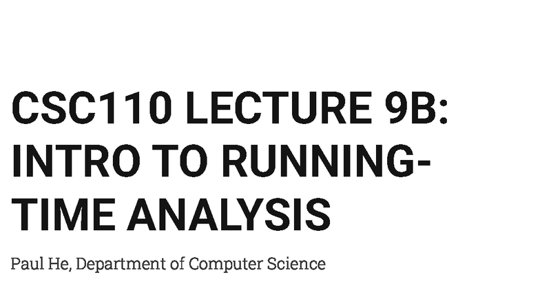 CSC110 LECTURE 9B: RUNNING TIME ANALYSIS & COMPLEXITY - Studocu