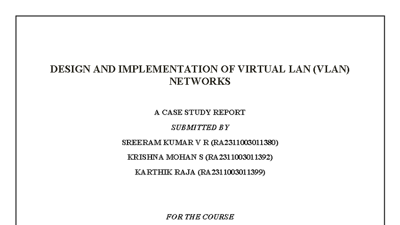 Design and Implementation of VLAN Networks: A Case Study (21CSC302J) - Studocu