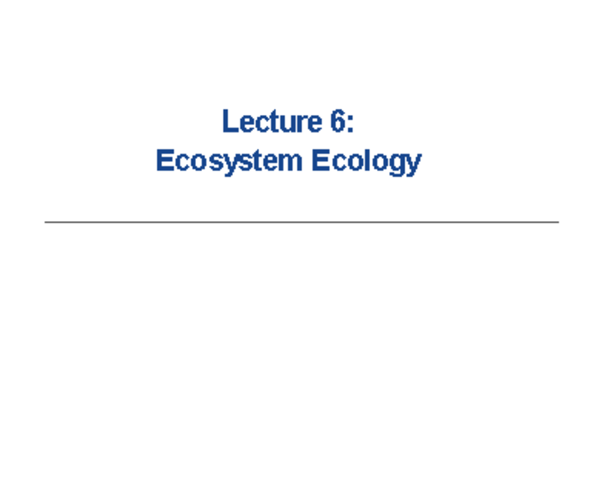 Lecture 6: Ecosystem Ecology - Biomes, Interactions & Energy Flow - Studocu