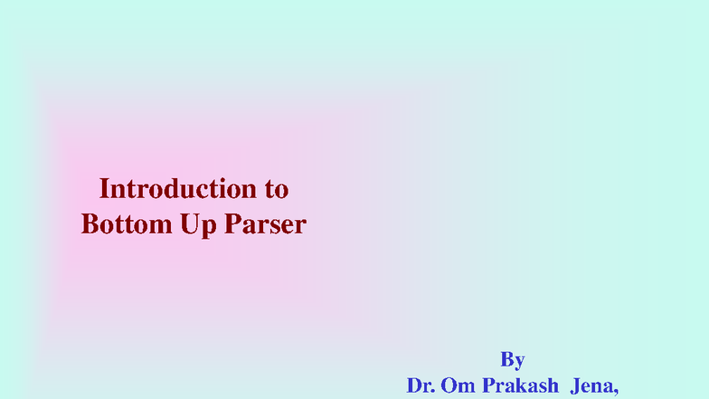 Ch 5-Bottom up parser - Introduction to Bottom Up Parser By Dr. Om ...
