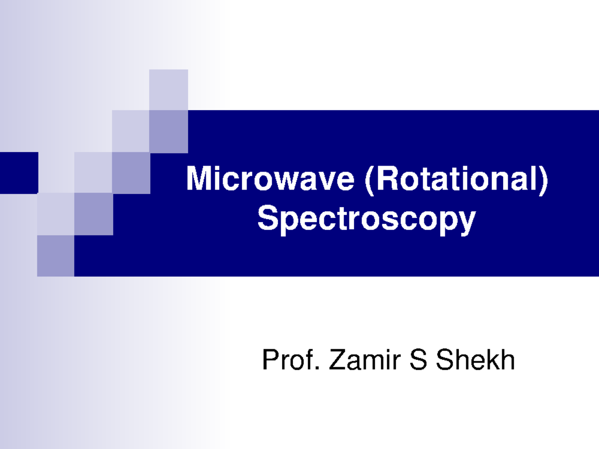 Microwave Spectroscopy by ZS - Microwave (Rotational) Spectroscopy Prof ...