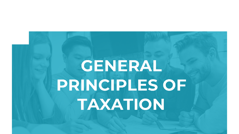 Gen Principles of Taxation: Definition, Characteristics & Purpose - Studocu