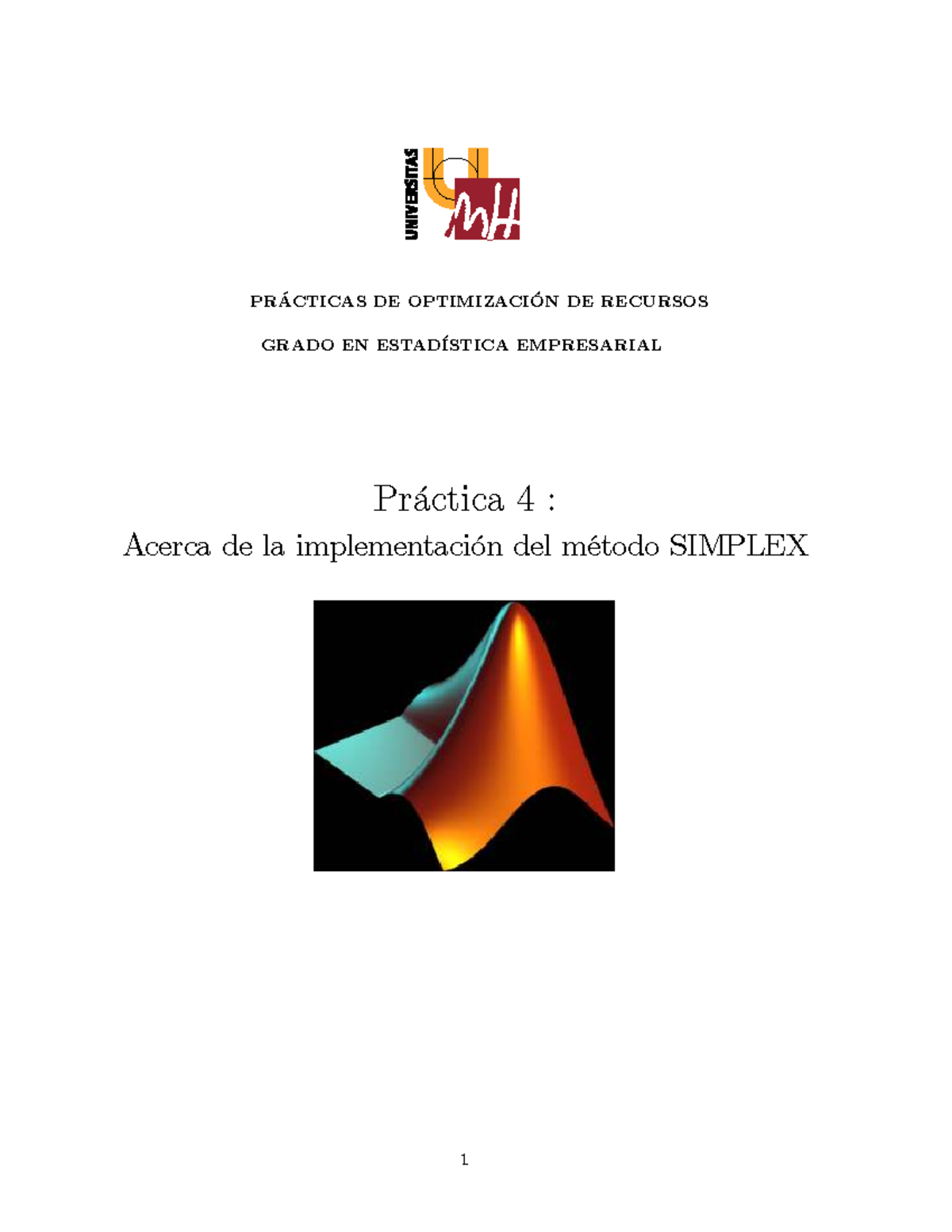 PRÁCTICA 4: IMPLEMENTACIÓN DEL MÉTODO SIMPLEX EN MATLAB - GRADO EN ...