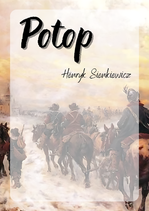 Potop - Bohaterowie, problematyka, streszczenie - POTOP Henryk ...