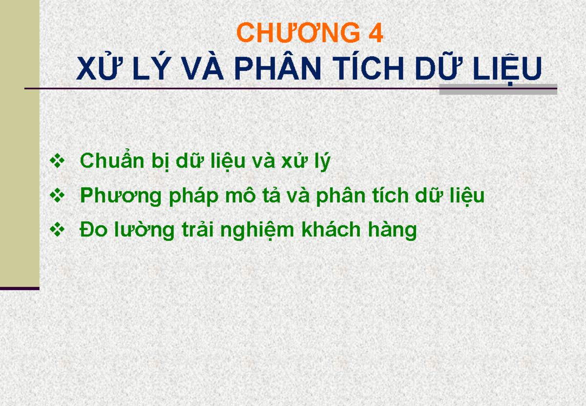 Chuong 4-Xu ly va phan tich du lieu - CHƯƠNG 4 XỬ LÝ VÀ PHÂN TÍCH DỮ LIỆU Chuẩn bị dữ liệu và xử ...