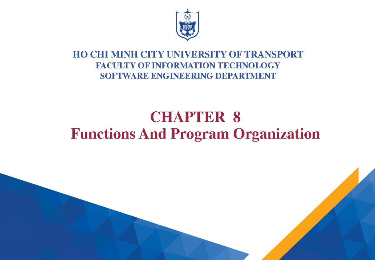8 - abg - CHAPTER 8 Functions And Program Organization HO CHI MINH CITY UNIVERSITY OF TRANSPORT ...