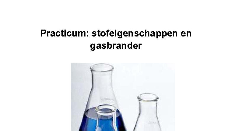 Practicum: Stofeigenschappen en Gasbrander - Scheikunde V3B - Studeersnel