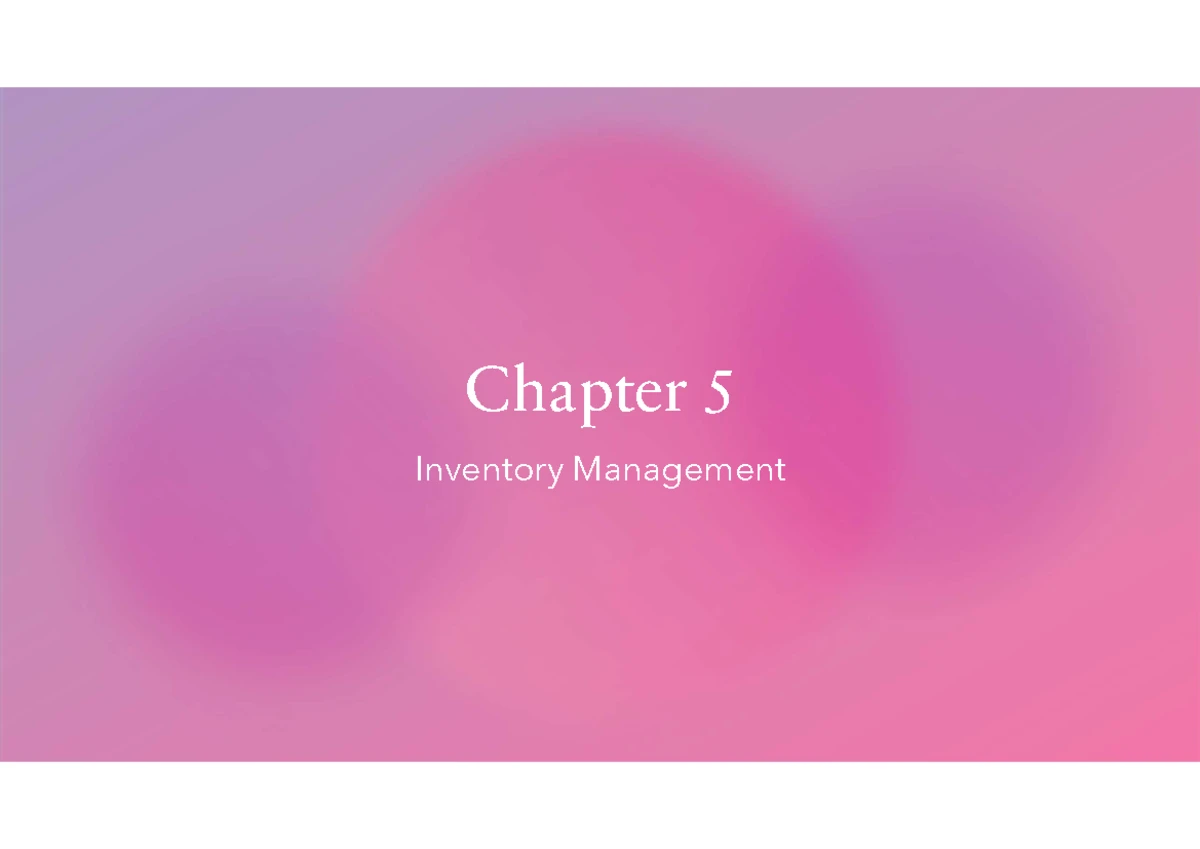 Chapter 5 - Inventory Management (BLG1012) - EBM301 - Studocu