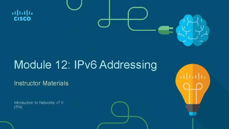 ITN Module 12 - NOTES - Module 12: IPv6 Addressing Instructor Materials ...