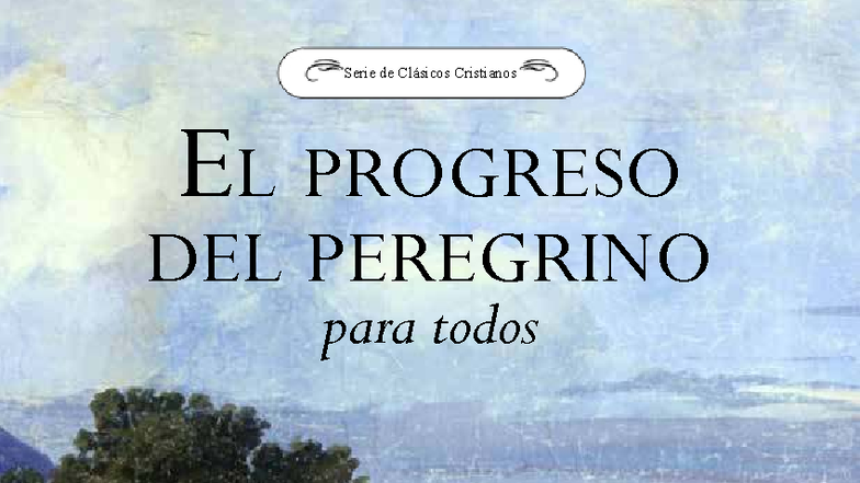 El Progreso del Peregrino para Todos - Resumen y Análisis - Studocu