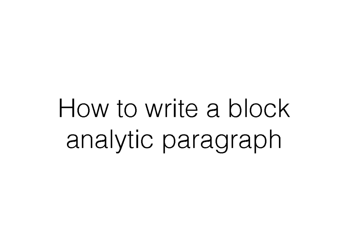 4 - AA Writing Task: Crafting a Block Analytic Paragraph - Studocu