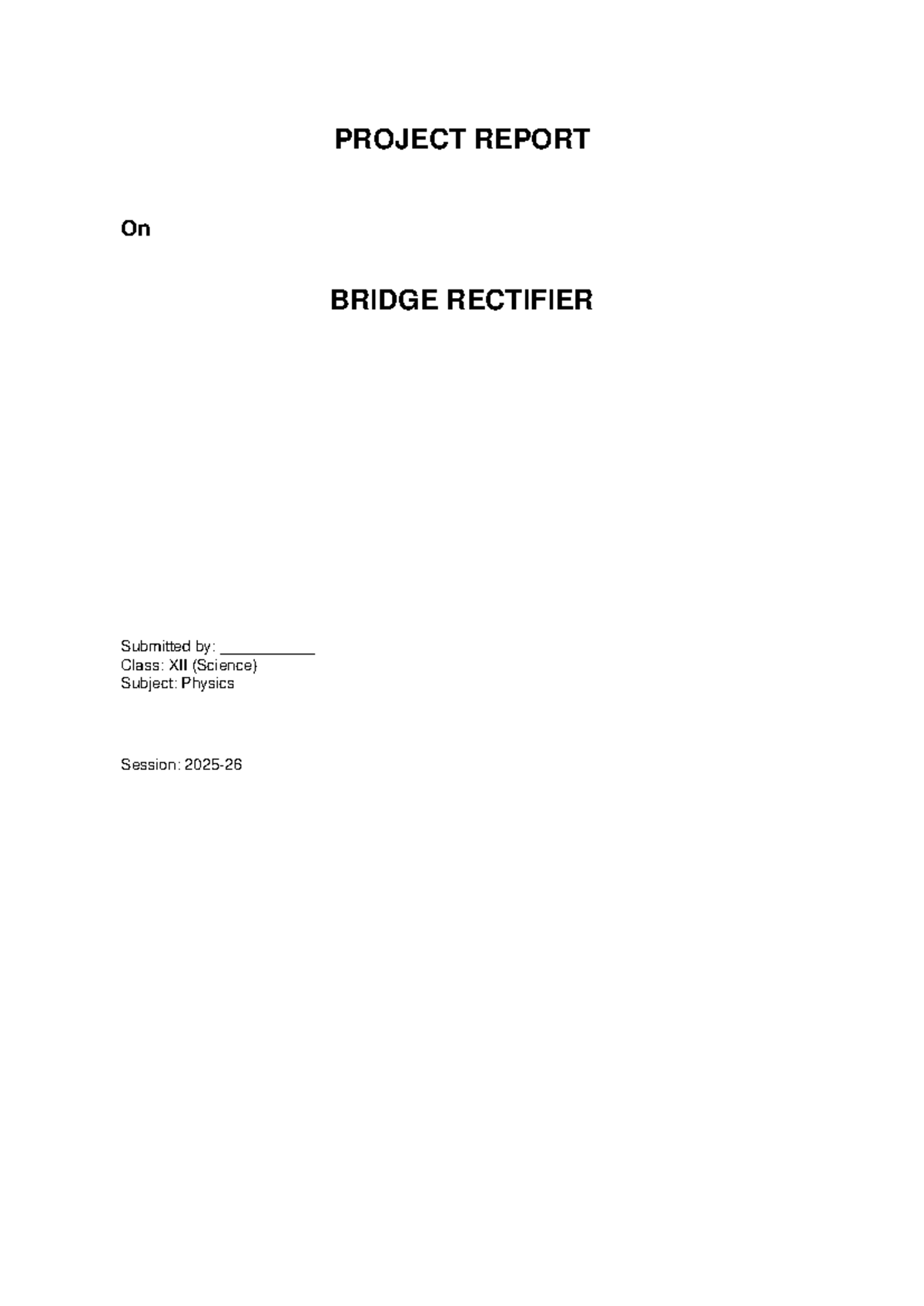 Bridge Rectifier Project Report - Class XII Physics - Studocu