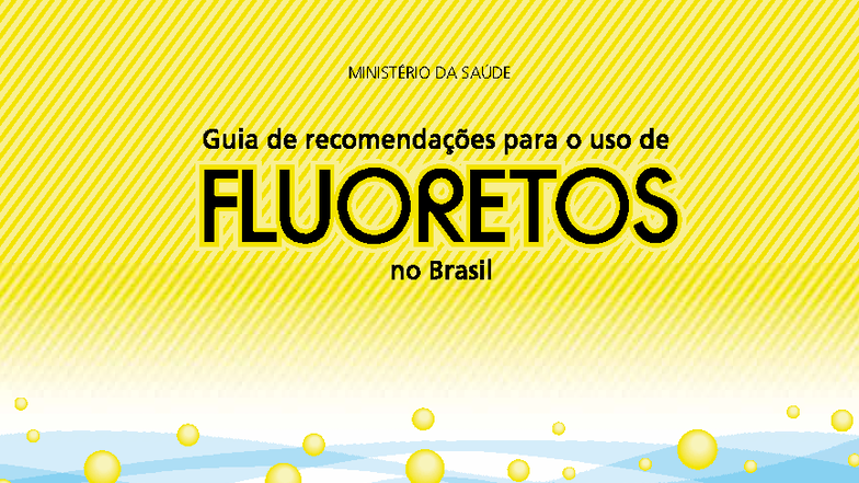 Guia de Recomendações para Uso de Fluoretos no Brasil - 2009 - Studocu