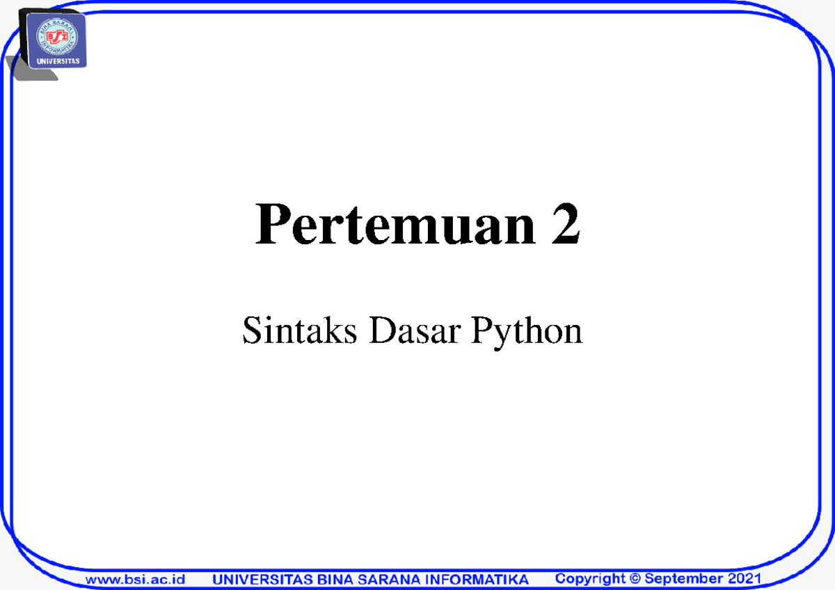 Dasar Pemrograman 2 - Pertemuan 2 Sintaks Dasar Python Python merupakan bahasa pemrograman yang ...