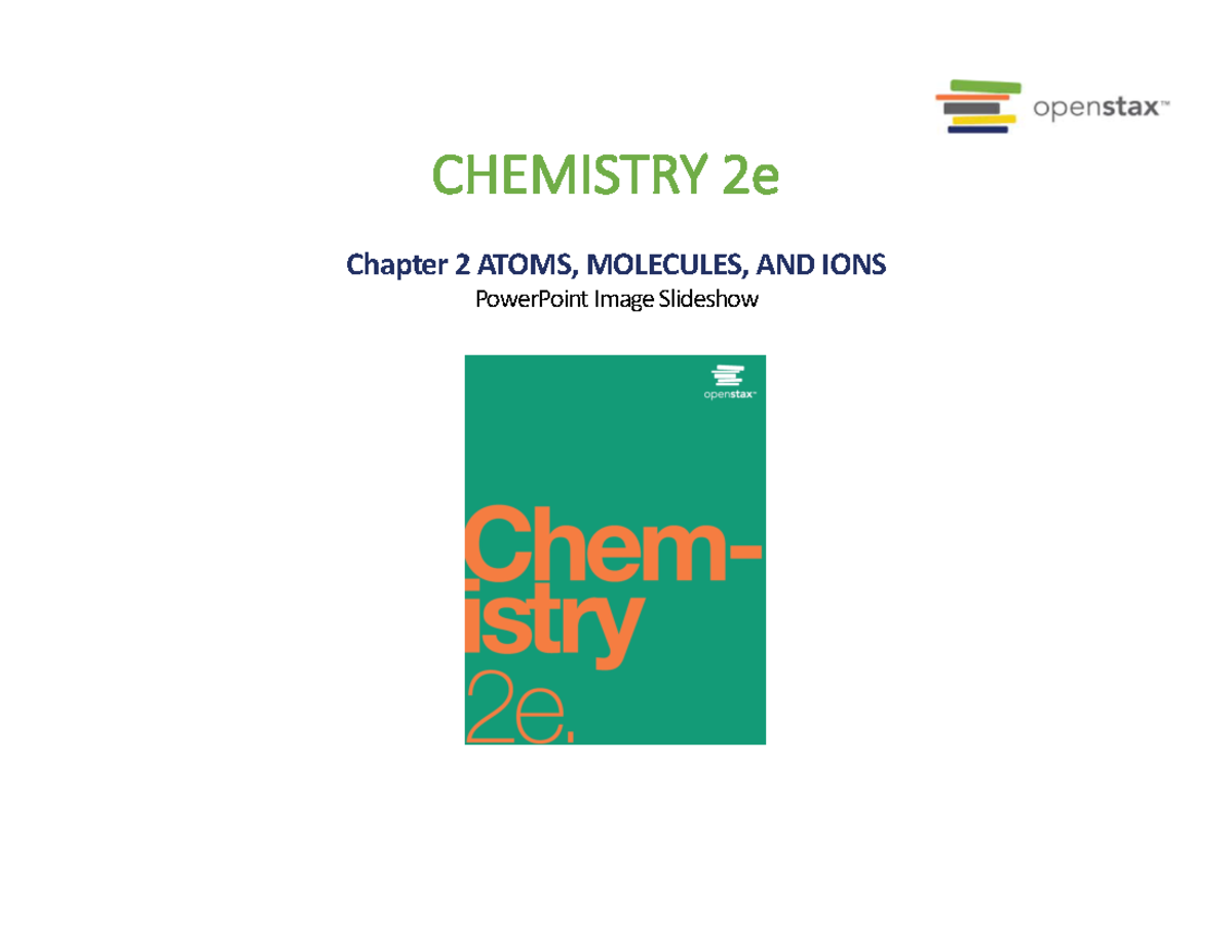 Chapter 2: Atoms, Molecules, and Ions in Chemistry 2e - Chapter 2 ATOMS ...