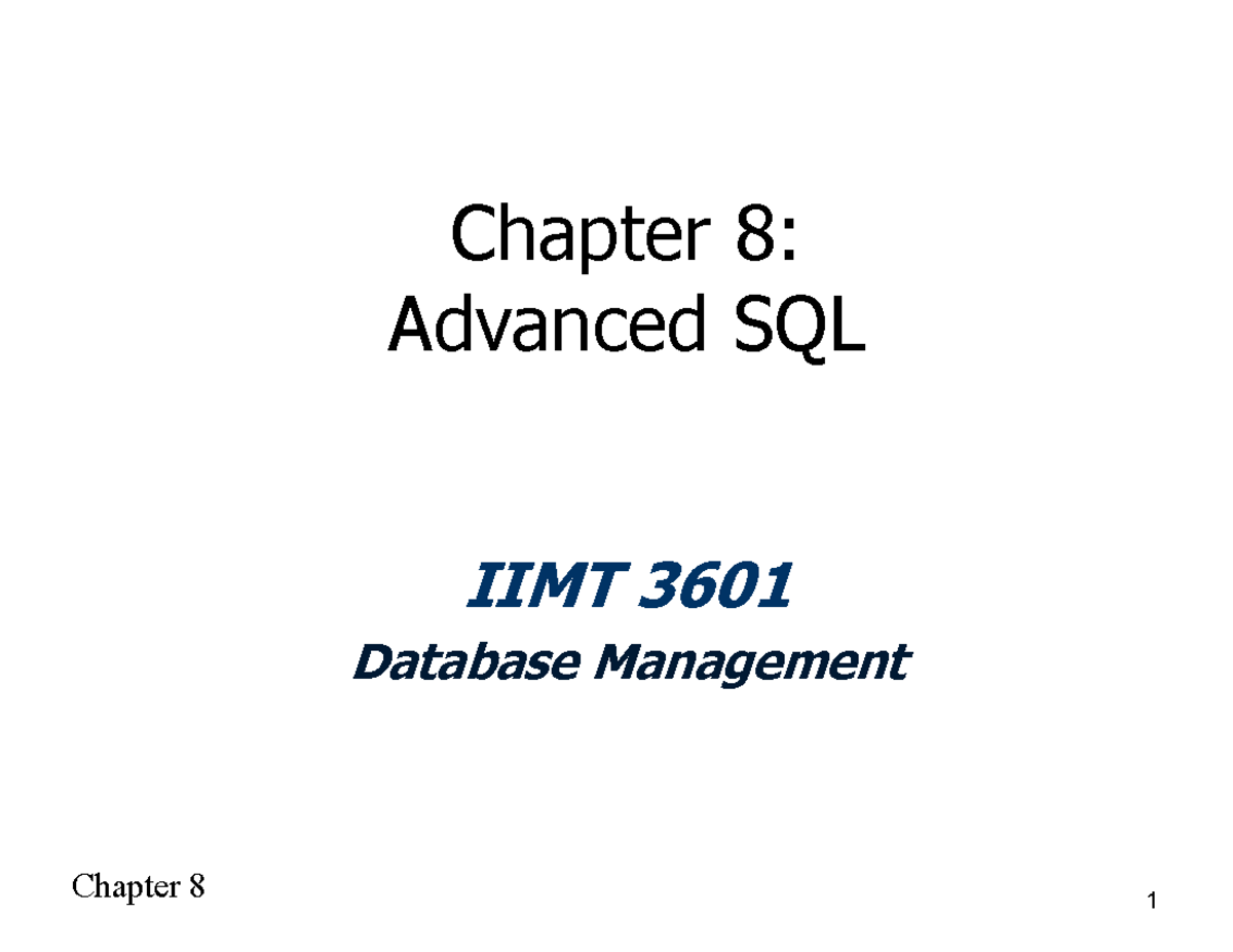 Handout 8 - It is about IIMT3601 SQL - Chapter 8 Chapter 8: Advanced SQL IIMT 3601 Database ...