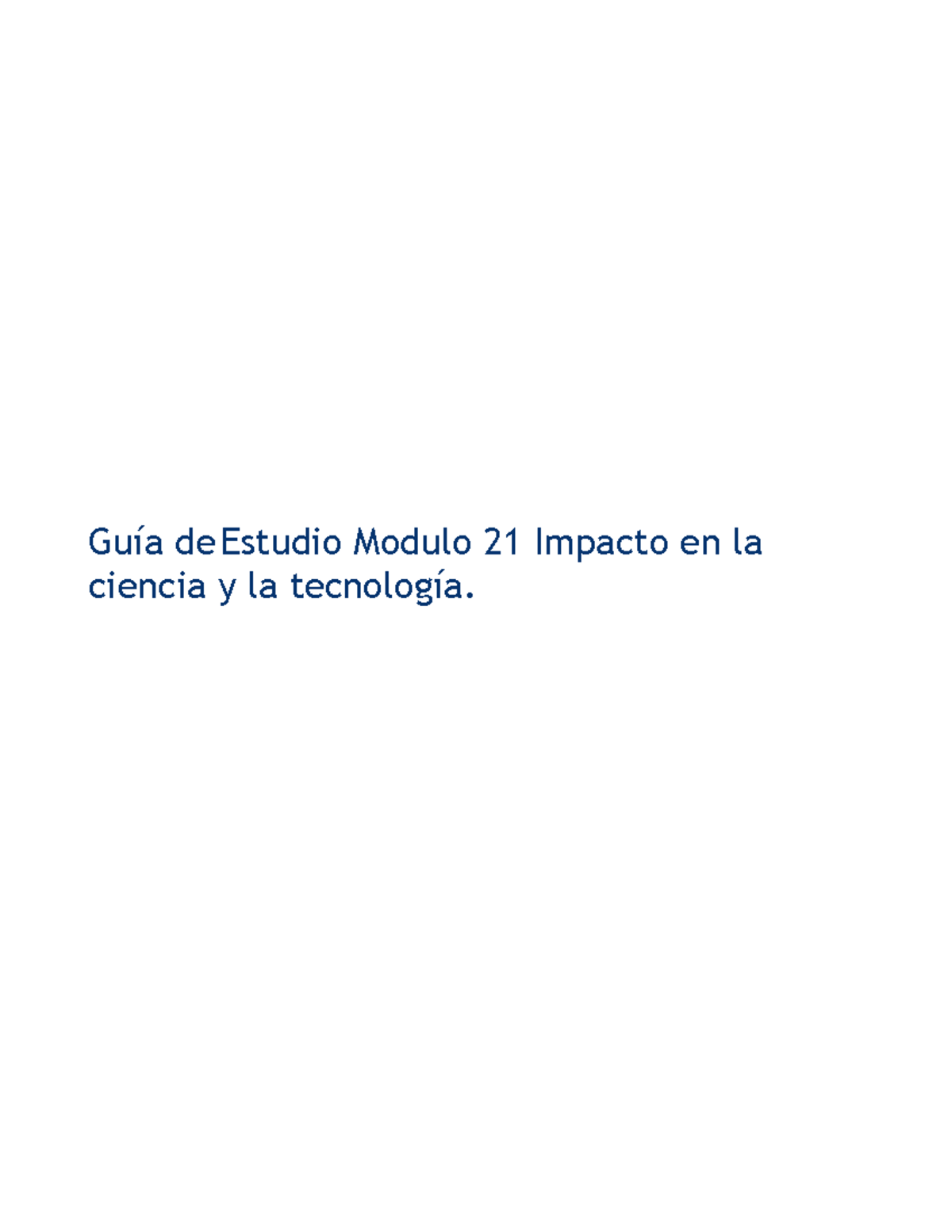 Módulo 21 pregunta - Guía de Estudio Modulo 21 Impacto en la ciencia y la tecnología ...