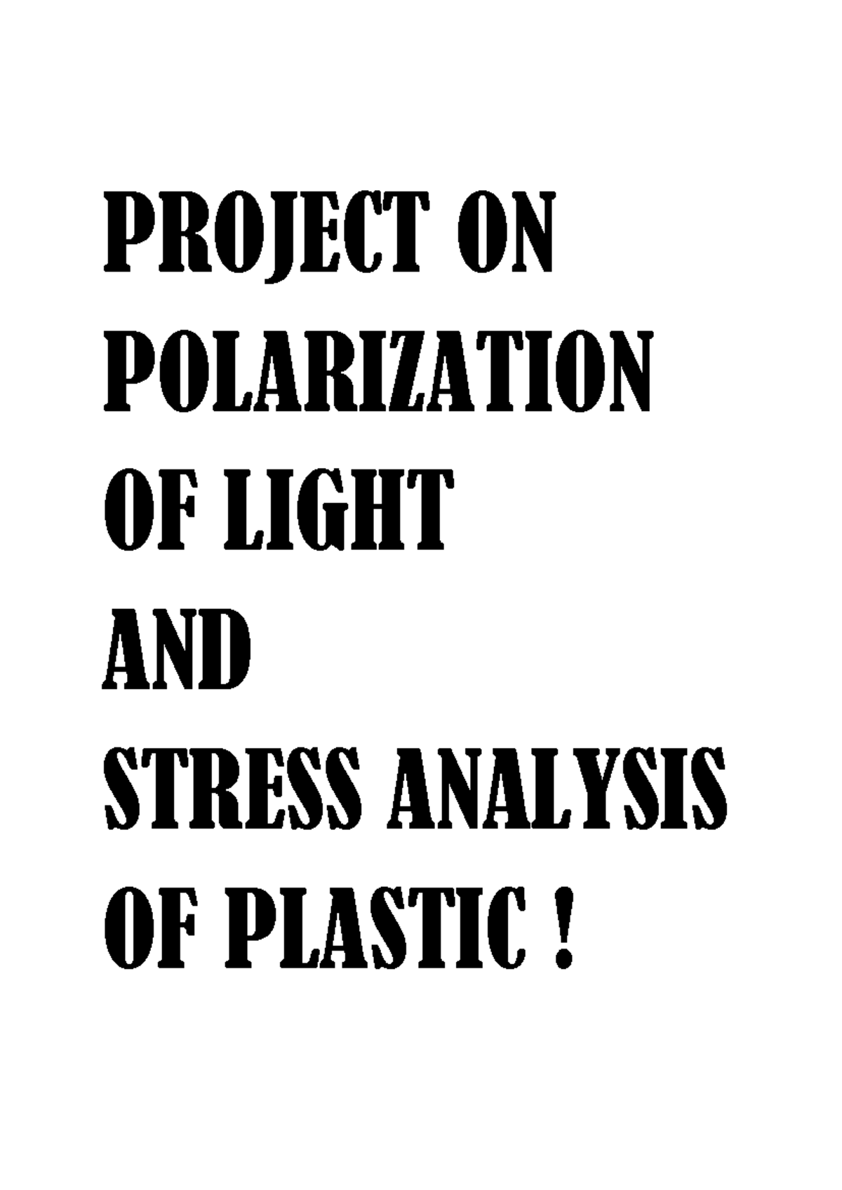 Project on Polarization of Light and Stress Analysis of Plastic (Course ...