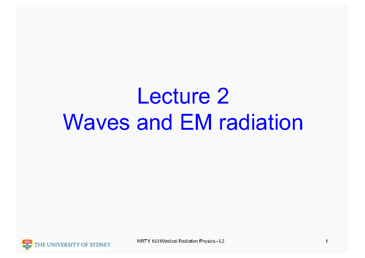 Lecture 2: Waves and EM Radiation Overview - MRTY 1031 Medical Physics ...