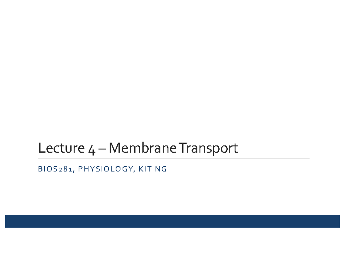 Lecture 4: Membrane Transport Overview - BIOS281 Physiology - Studocu