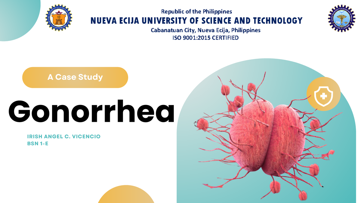 Gonorrhea Case Study - BSN 1-E Final Presentation PPT - Studocu
