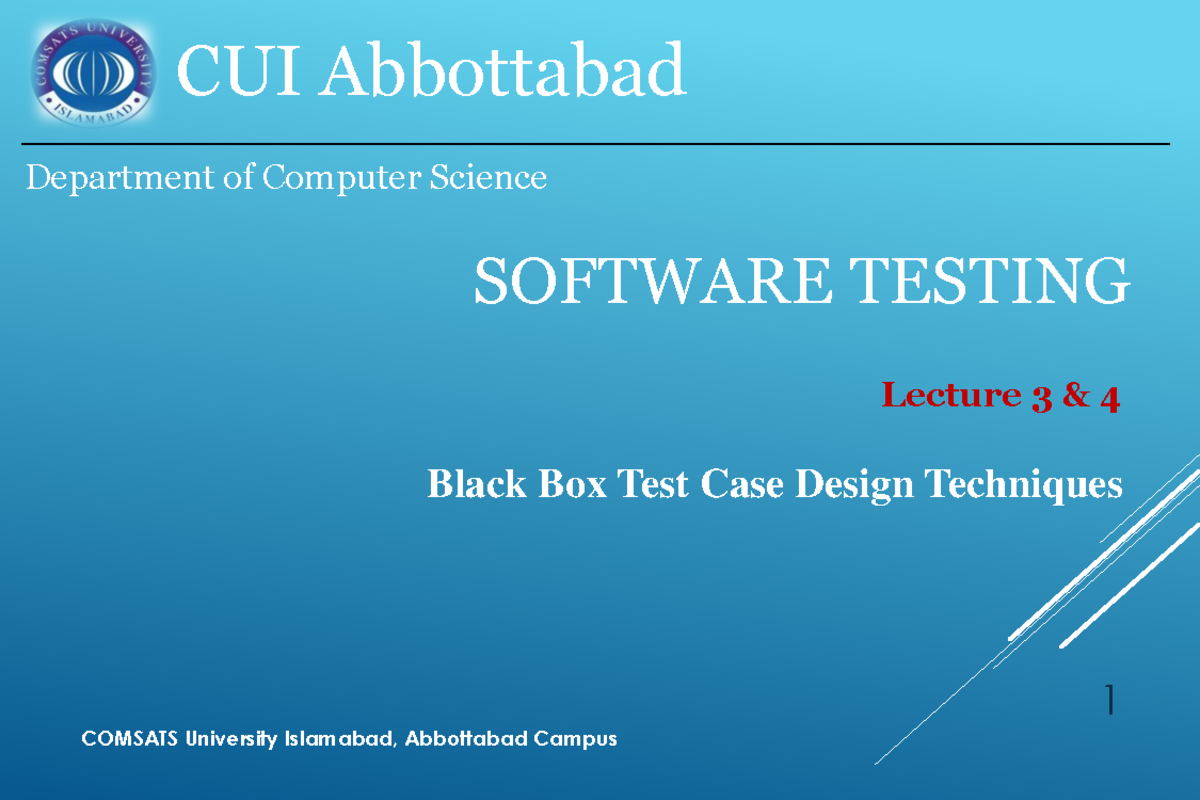CUI Abbottabad CS 4 - Software Testing Lecture 3: Black Box Techniques ...