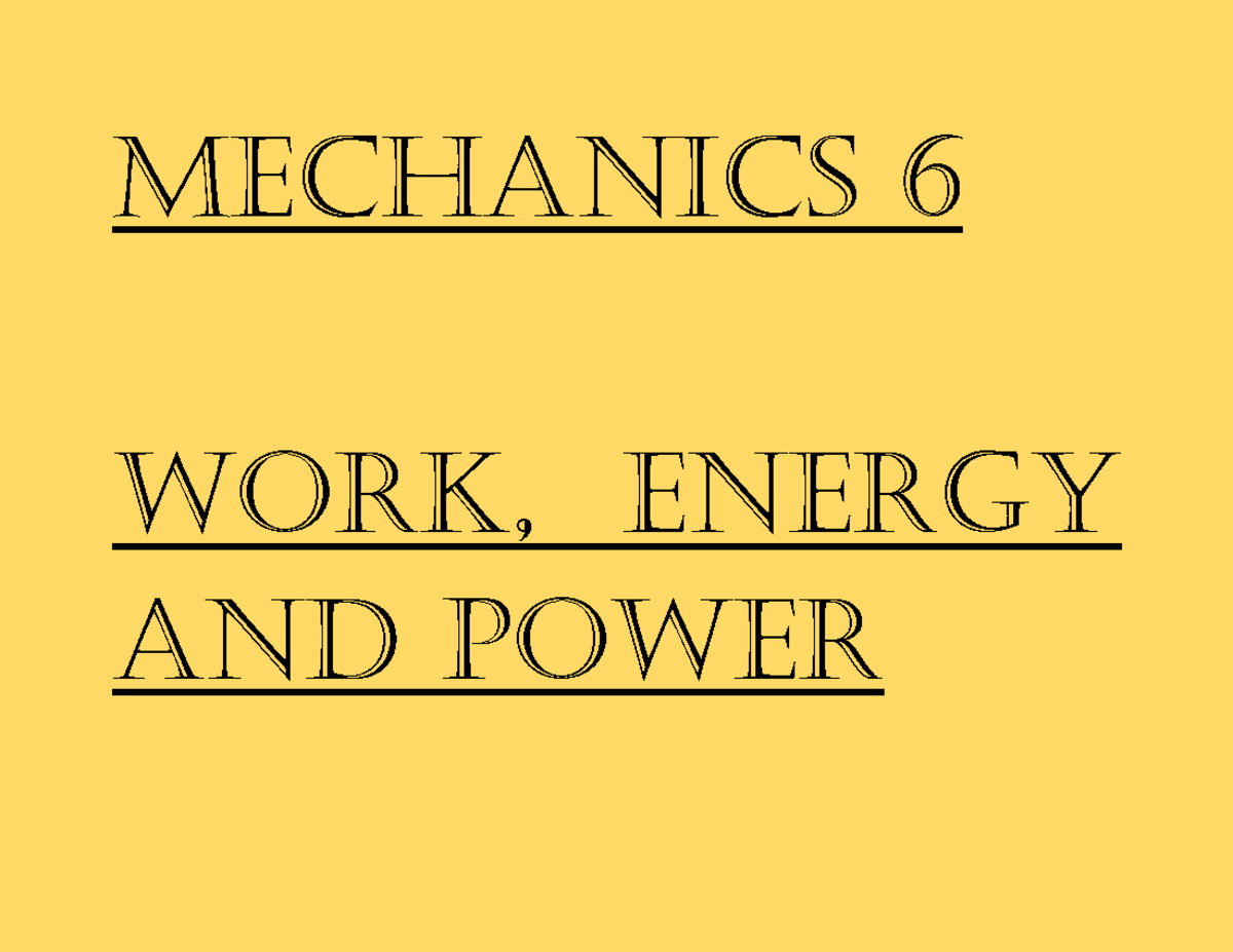 Mechanics 6: Work, Energy, and Power - Key Concepts and Examples - Studocu