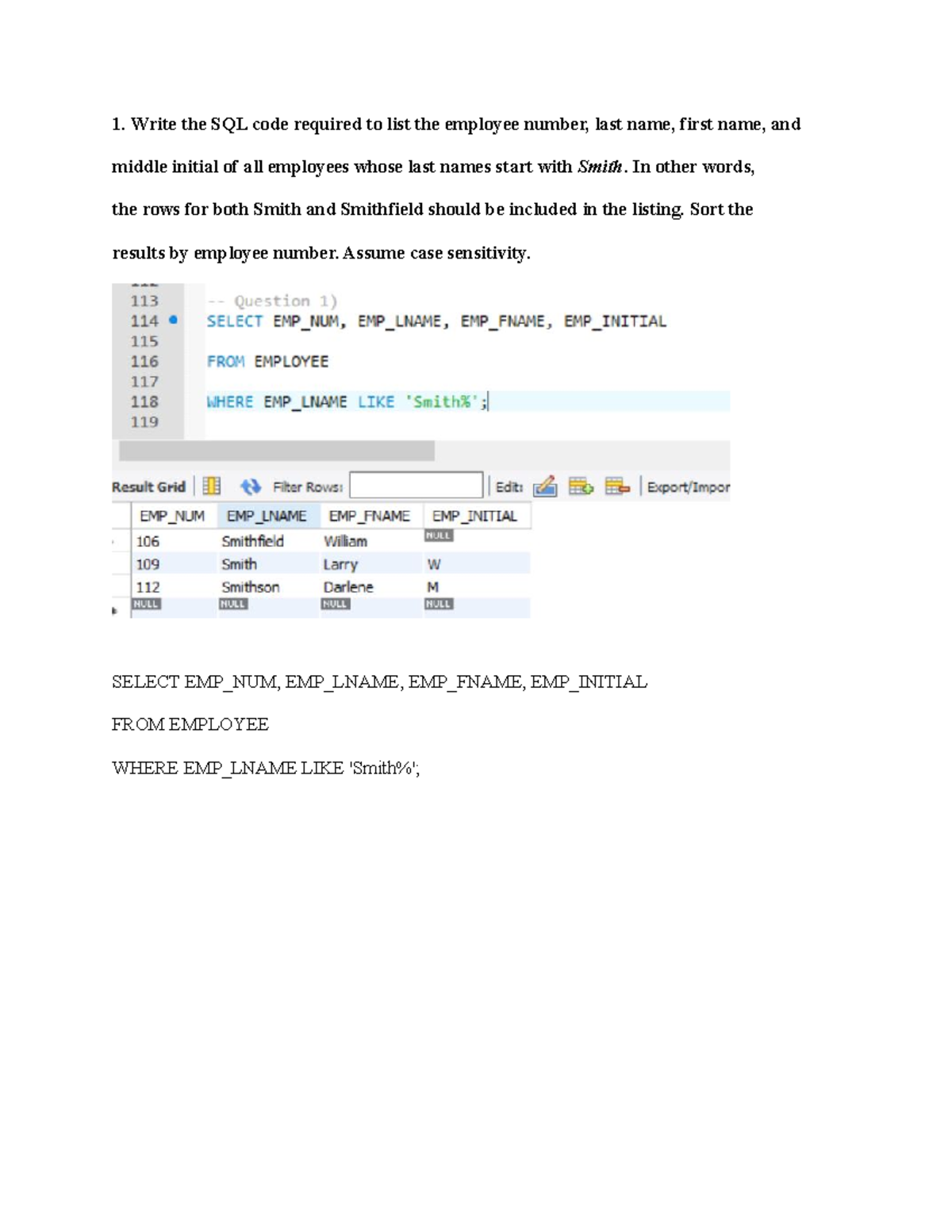 Lab1 - Lab1 - Write the SQL code required to list the employee number, last name, first name ...