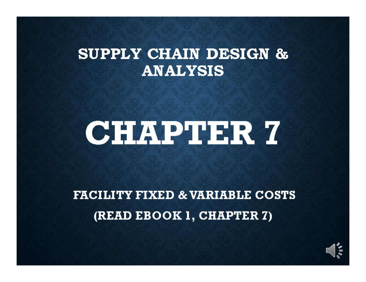 Chapter 7 - Analysis of Facility Fixed & Variable Costs in Supply Chain - Studocu