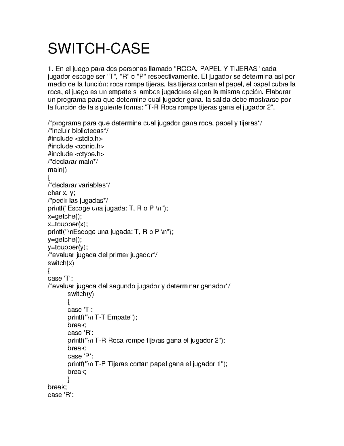 Ejercicios SWITCH-CASE - 1. En el juego para dos personas llamado PAPEL Y cada jugador escoge ...