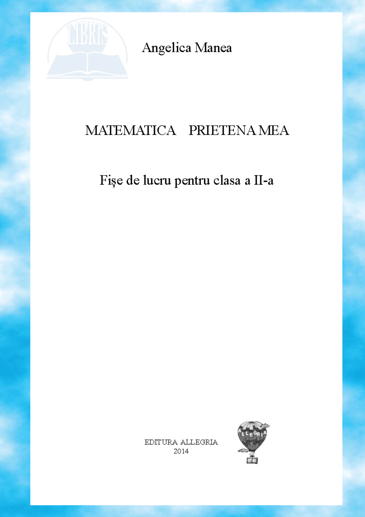 Fise de lucru MATEMATICA PRIETENA MEA - Clasa 2 - Angelica Manea - Studocu