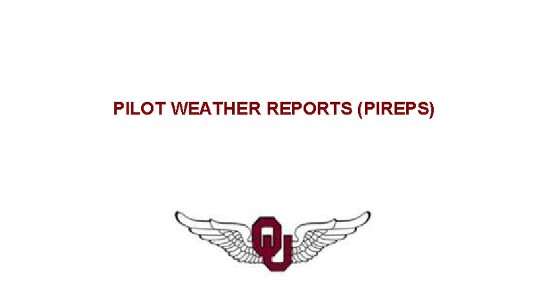 Pilot Weather Reports (PIREPs) Overview - AVIA 2013 Procedures - Studocu