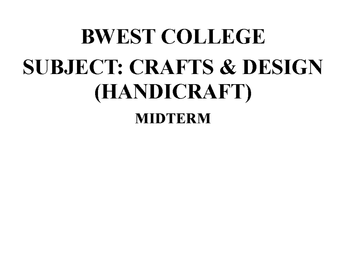Bwest College - Handicrafts - Midterm - BWEST COLLEGE SUBJECT: CRAFTS ...