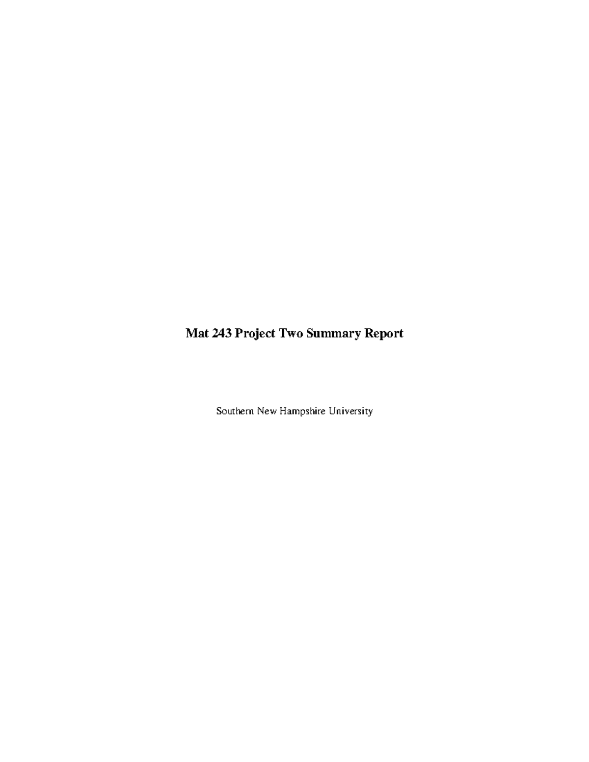 MAT 243 Sample - Project 2 Summary Report - Mat 243 Project Two Summary Report Southern New ...