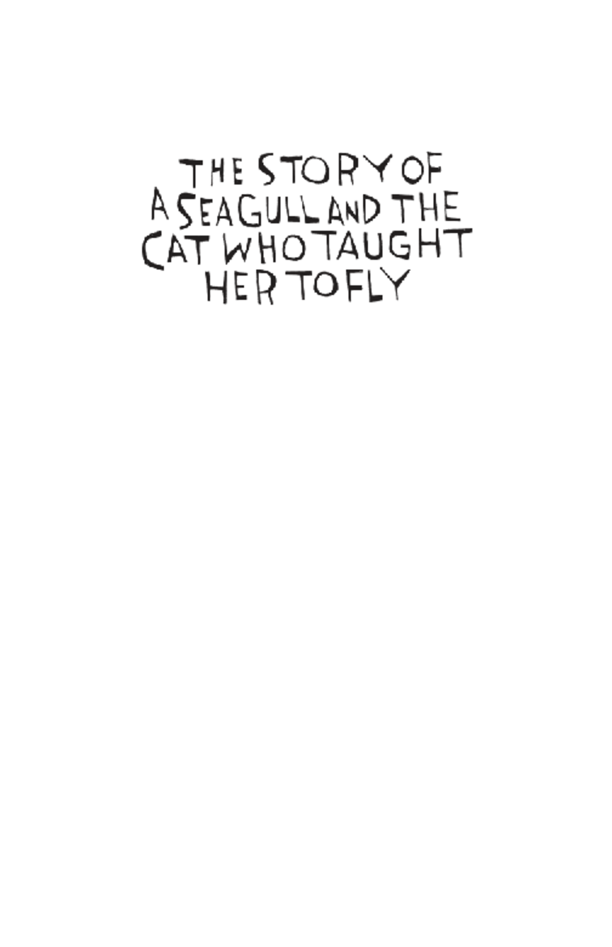 The Story of a Seagull and the Cat Who Taught Her to Fly: A Journey ...