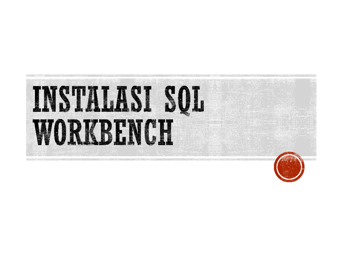 Bahan materi instalasi db dan workbench ii - SQL Workbench/J adalah sebuah aplikasi gratis - Studocu