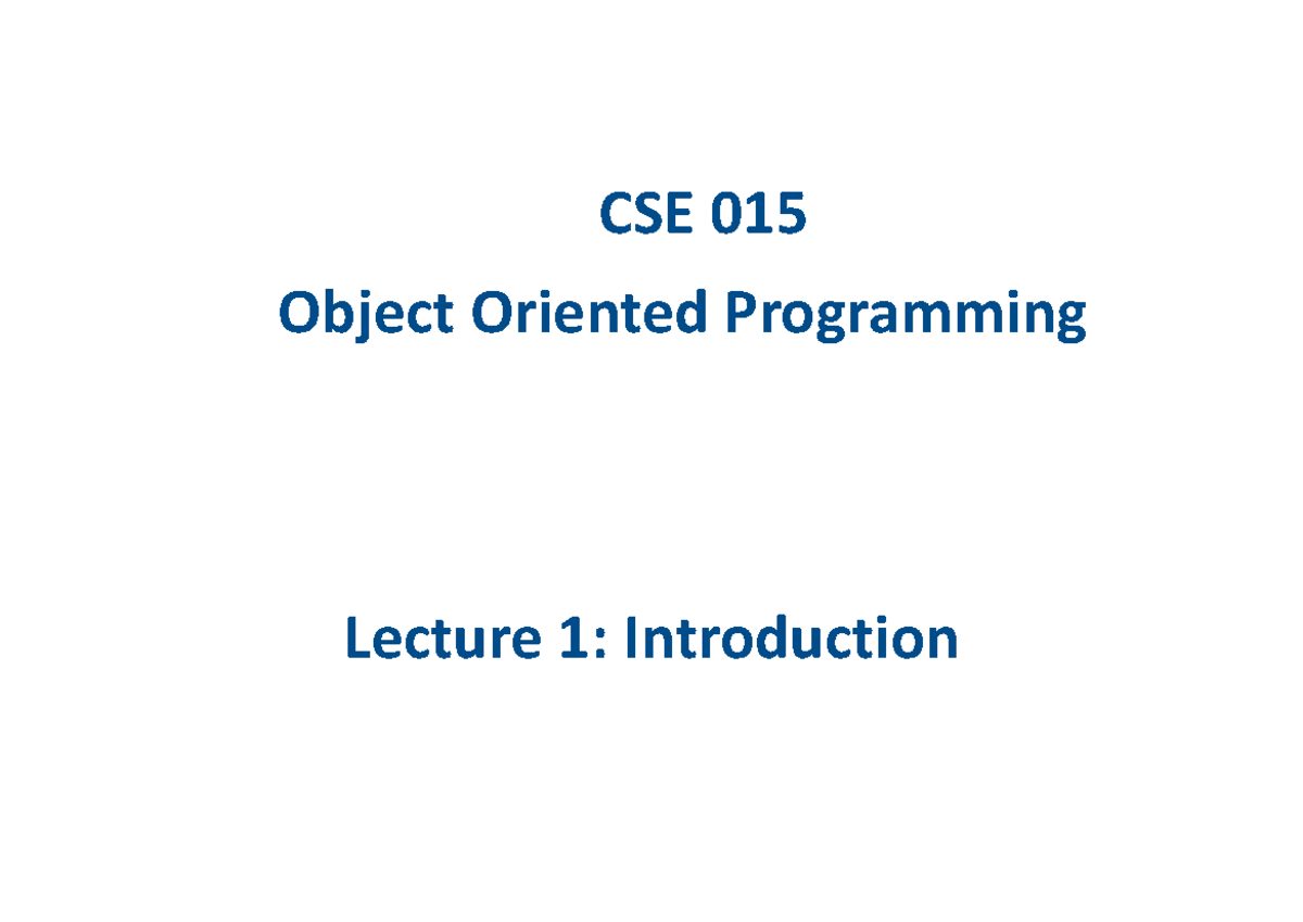 CSE 015 OOP Lecture 1: Introduction to Object Oriented Programming - Studocu