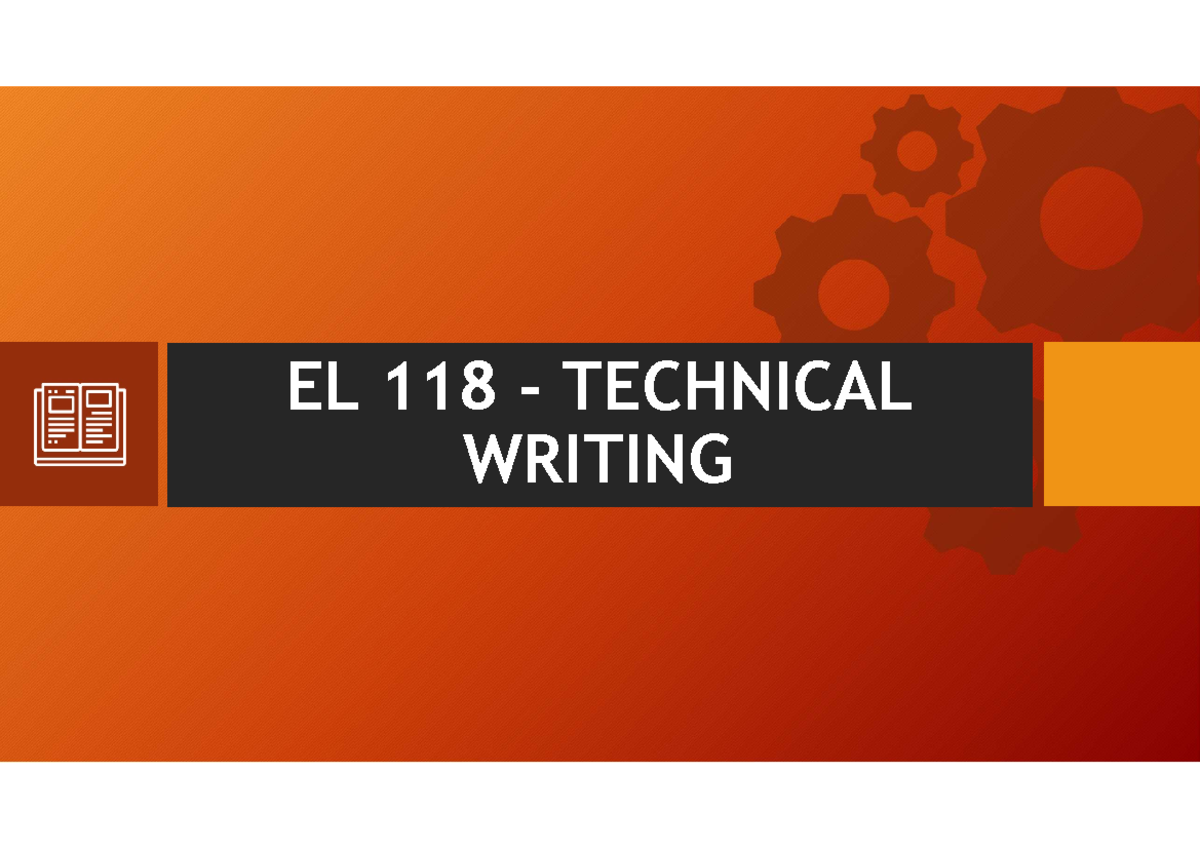EL 118 TECHNICAL WRITING: Understanding the Essentials of Technical ...