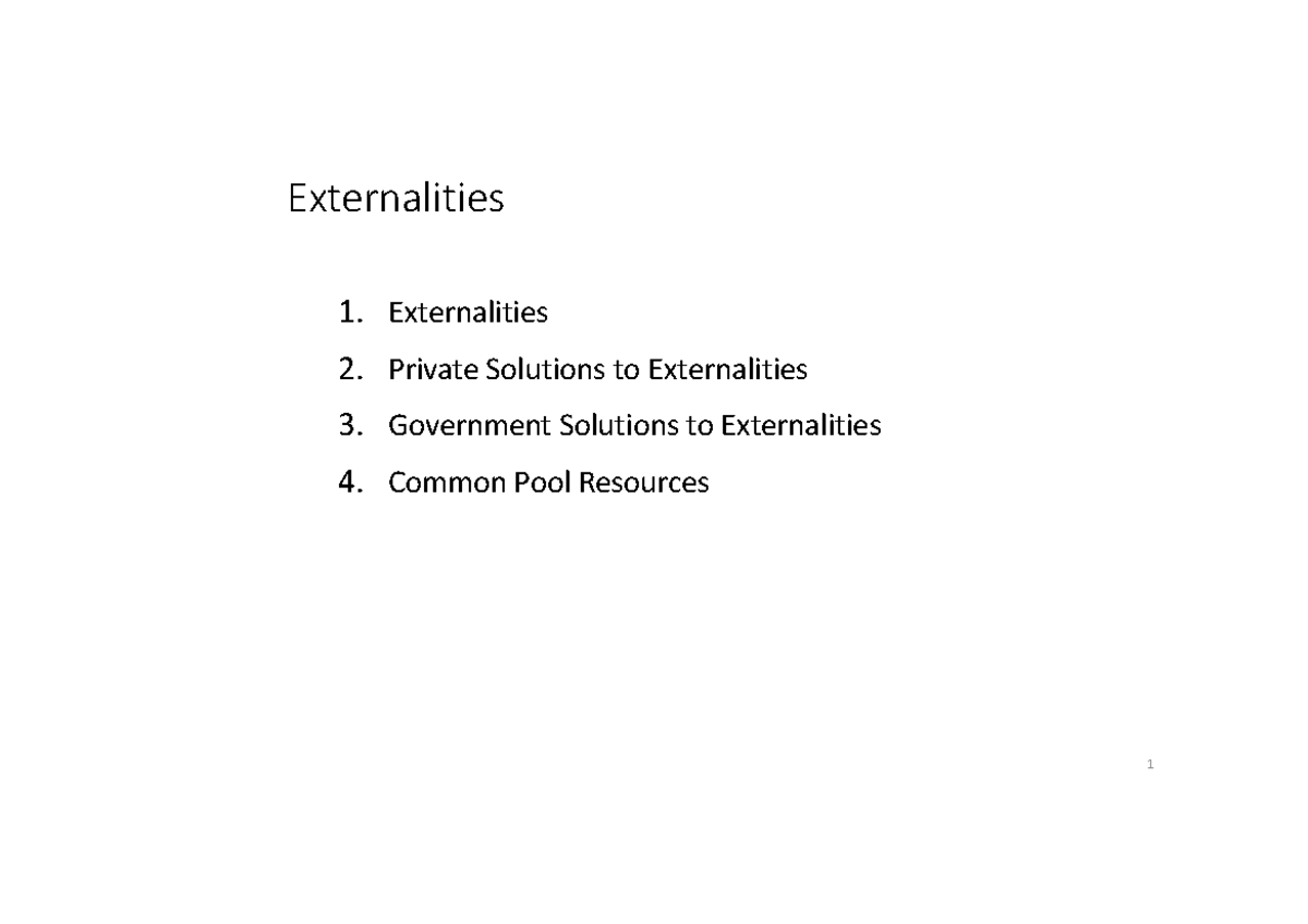 Lecture 7. Externalities - Externalities 1. Externalities 2. Private Solutions to Externalities ...