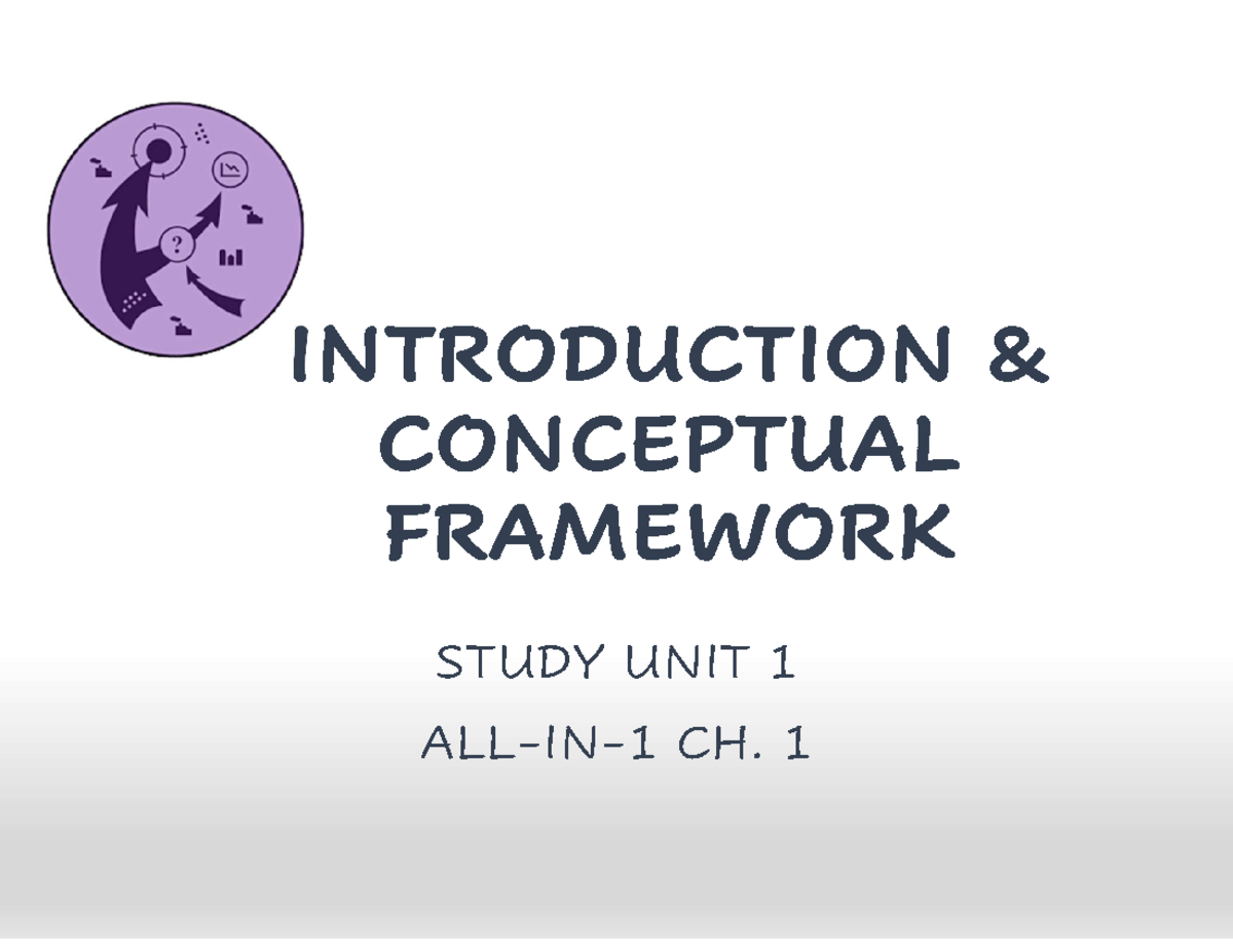 Chapter 1-Framework - INTRODUCTION & CONCEPTUAL FRAMEWORK STUDY UNIT 1 ...