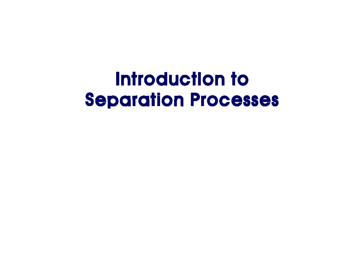 2023 CHEM 101: Introduction to Separation Processes Notes - Studocu