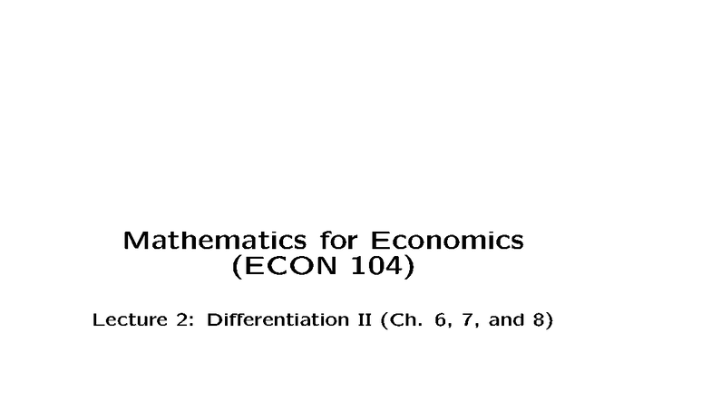 Mathematics for Economics (ECON 104) Lecture 2: Derivatives & Functions ...
