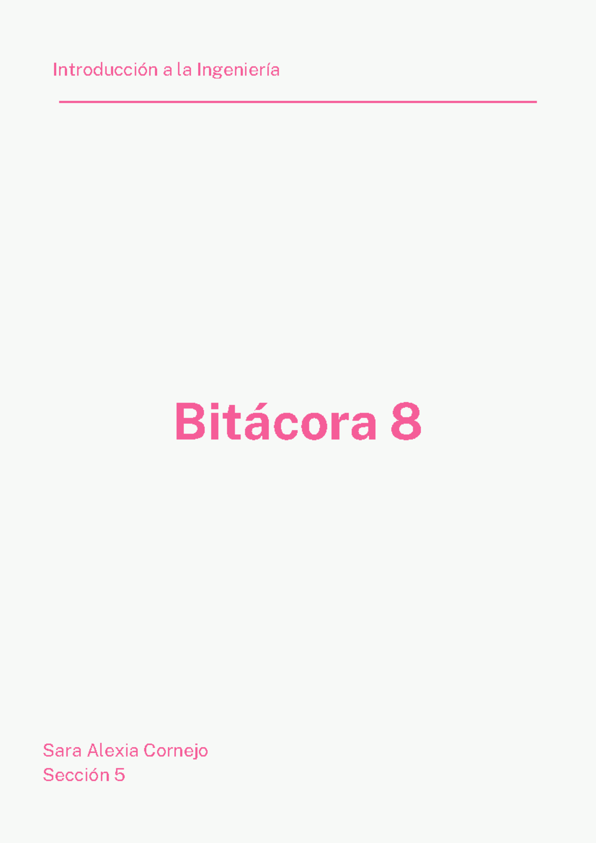 Bitácora 8 de Ingeniería - Sara Alexia Cornejo, Sección 5 - Studocu