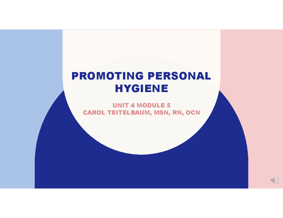 Promoting Personal Hygiene Guidelines for Nursing Care (Unit 4, Module ...