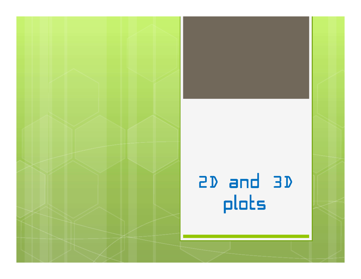 2D and 3D plots - kjk - 2D 3D Plots are very useful for presenting ...