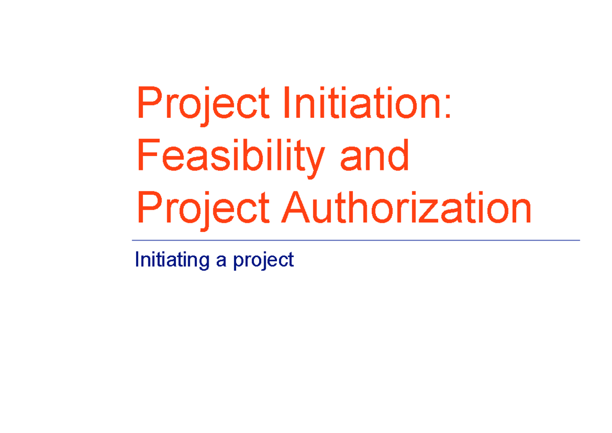 C03 - Project Initiation: Feasibility and Project Authorization ...