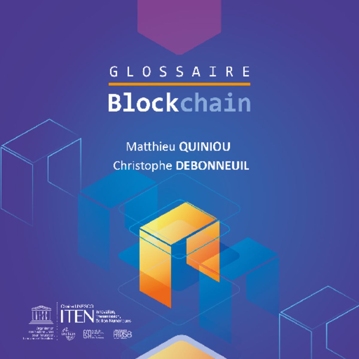 Blockchain glossairefrn - Auteurs : Matthieu QUINIOU Christophe DEBONNEUIL Concept graphique ...
