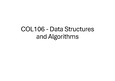 Data Structures and Algorithms - COL106 - Studocu
