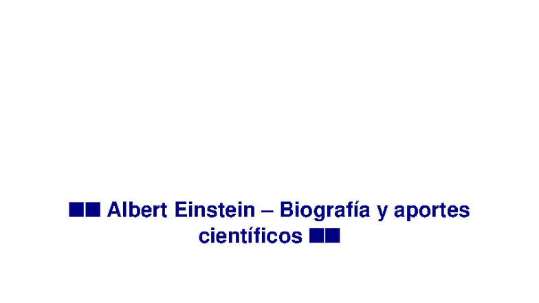 Biografía y Aportes Científicos de Albert Einstein - Studocu